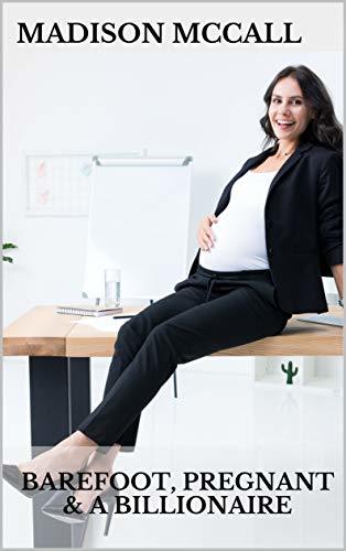 Barefoot, Pregnant & A Billionaire by Madison McCall | Goodreads