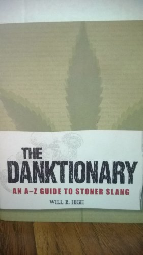 The Danktionary: An A-Z Guide to Stoner Slang by Will B. High | Goodreads
