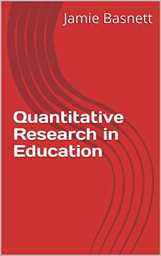 Quantitative Research in Education by Jamie Basnett | Goodreads