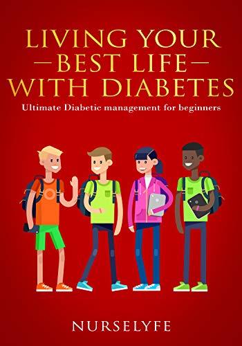 Living Your Best life with Diabetes: Ultimate Diabetic Management for ...