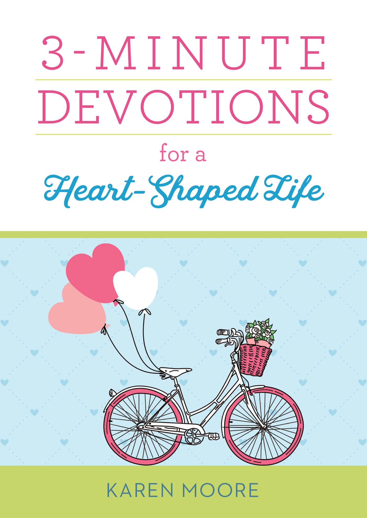 3-Minute Devotions for a Heart-Shaped Life by Karen Moore | Goodreads