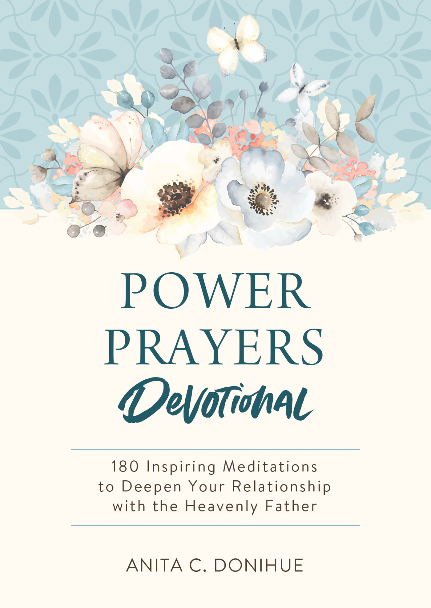 Power Prayers Devotional: 180 Inspiring Meditations to Deepen Your Relationship with the ...