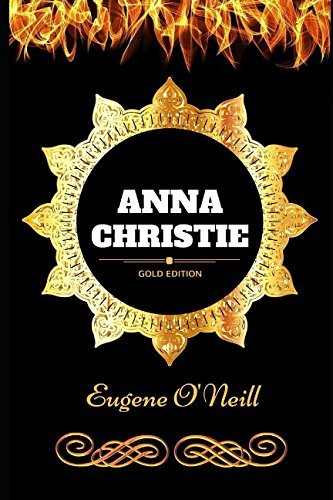 Anna Christie: By Eugene O'Neill - Illustrated by Eugene O'Neill ...