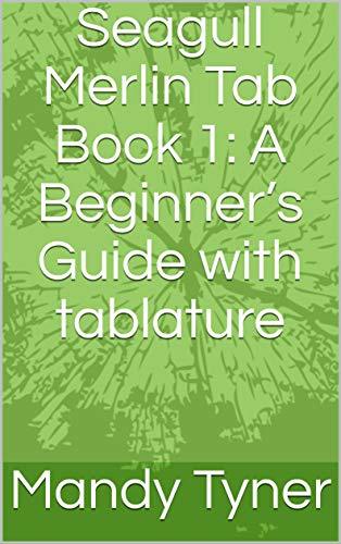 Seagull Merlin Tab Book 1: A Beginner’s Guide with tablature by Mandy ...