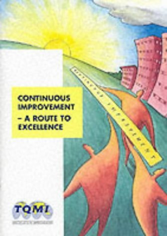 Continuous Improvement - Route to Excellence by T.Q.M.International ...