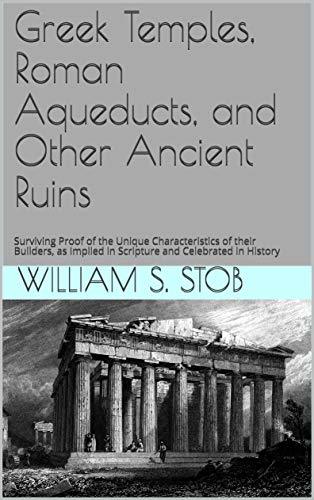 Greek Temples, Roman Aqueducts, and Other Ancient Ruins: Surviving ...