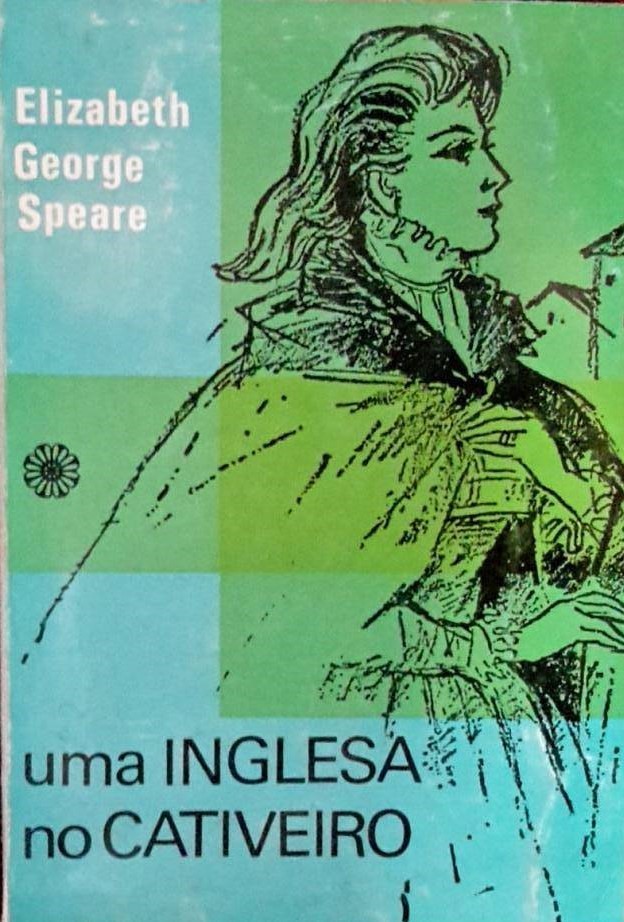 Uma Inglesa no Cativeiro by Elizabeth George Speare | Goodreads