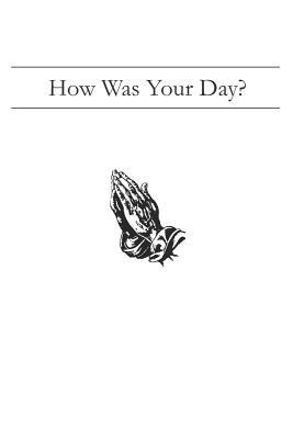How Was Your Day?: Praying Hands by James Giddens | Goodreads