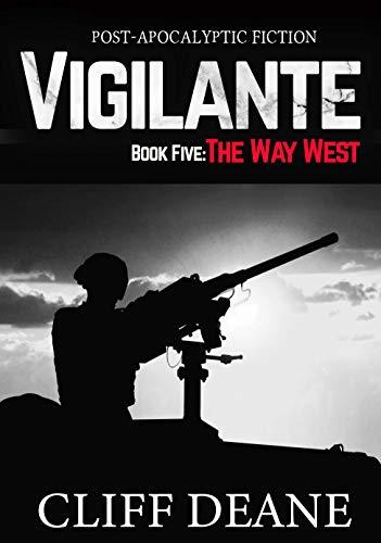 Vigilante: Book Five: The Way West by Cliff Deane | Goodreads