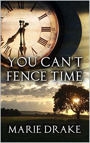 You Can't Fence Time (Locked Hearts Book 2) by Marie Drake | Goodreads