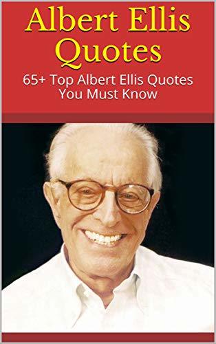 Albert Ellis Quotes: 65+ Top Albert Ellis Quotes You Must Know by ...