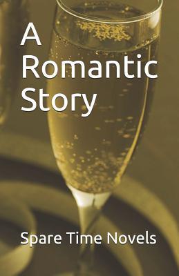 A Romantic Story by Spare Time Novels | Goodreads