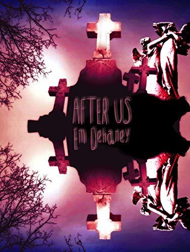 After Us by Em Dehaney | Goodreads