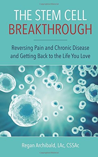 The Stem Cell Breakthrough: Reversing Pain and Chronic Disease and ...