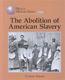 World History Series - The Abolition of American Slavery by James ...
