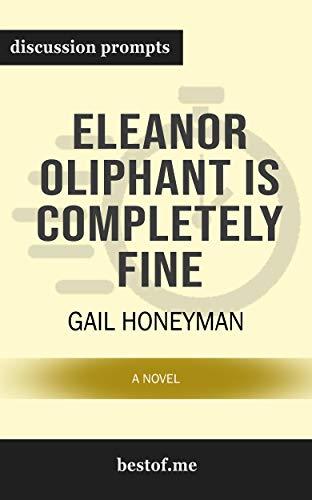 Summary: "Eleanor Oliphant Is Completely Fine: A Novel" by Gail ...