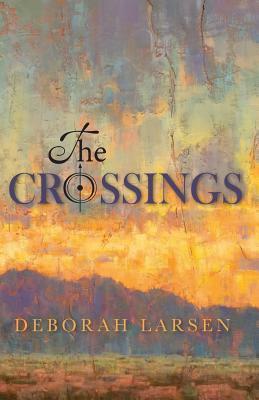 The Crossings by Deborah Larsen | Goodreads