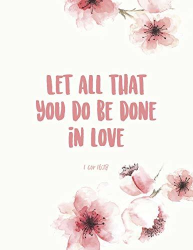 Let All That You Do Be Done in Love 1 Cor 16:18: Beautiful ...