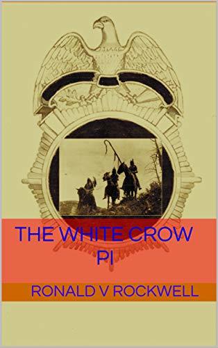 THE WHITE CROW PI by Ronald V Rockwell | Goodreads