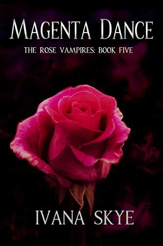 Magenta Dance (The Rose Vampires, #5) by Ivana Skye | Goodreads