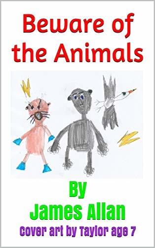 Beware of the Animals by James Allan | Goodreads