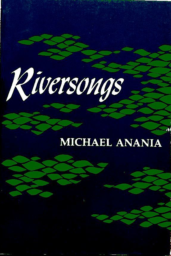 Riversongs by Michael Anania | Goodreads