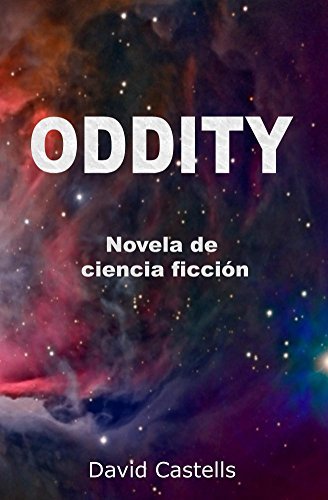 ODDITY Novela de ciencia ficción (Spanish Edition) by David Castells ...