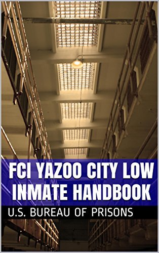 FCI Yazoo City Low Inmate Handbook by U.S. Bureau of Prisons | Goodreads