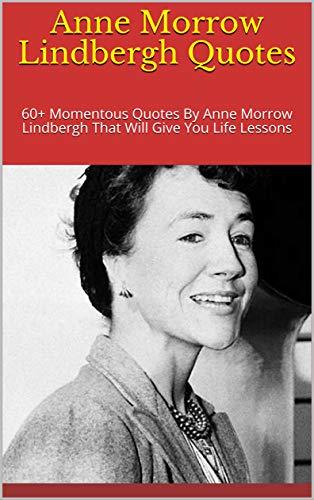 Anne Morrow Lindbergh Quotes: 60+ Momentous Quotes By Anne Morrow ...