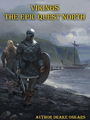 Vikings The Epic Quest North: Norse Mythology by Drake Oskars | Goodreads