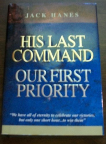 His Last Command - Our First Priority by Jack Hanes | Goodreads