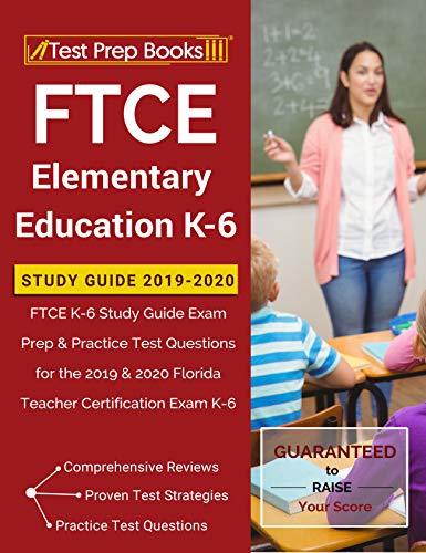 FTCE Elementary Education K-6 Study Guide 2019-2020: FTCE K-6 Study ...