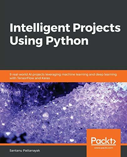 Intelligent Projects Using Python by Santanu Pattanayak | Goodreads