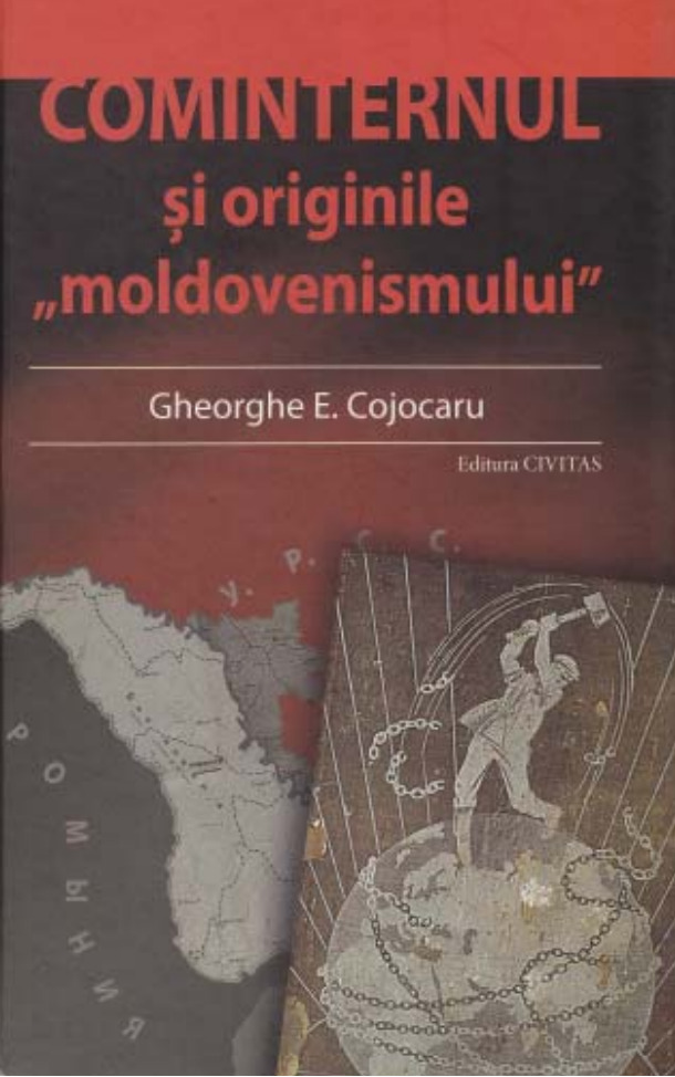 Cominternul și originile „moldovenismului”; studiu şi documente by ...