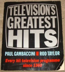 Television's Greatest Hits: Every Hit TV Programme Since 1960 by Paul ...