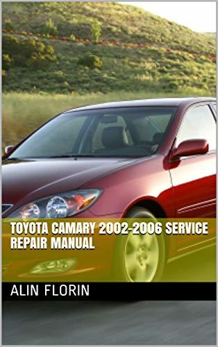 Toyota Camry 2002-2006 service repair manual by Alin Florin | Goodreads