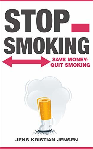 Stop Smoking: Save money - Quit Smoking by Jens Kristian Jensen | Goodreads