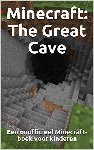 Minecraft: The Great Cave: Een onofficieel Minecraft-boek voor kinderen ...