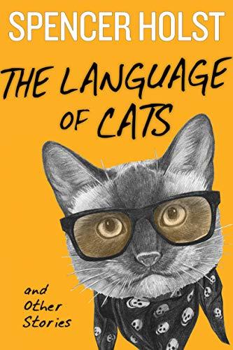 The Language of Cats and Other Stories by Spencer Holst | Goodreads