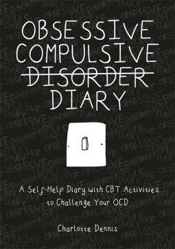 Obsessive Compulsive Disorder Diary - A Self-Help Diary with CBT Activities to Challenge Your ...