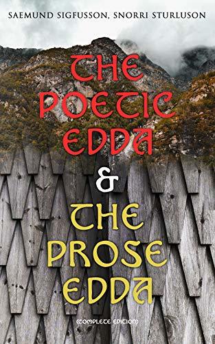 The Poetic Edda & The Prose Edda (Complete Edition): The Elder ...