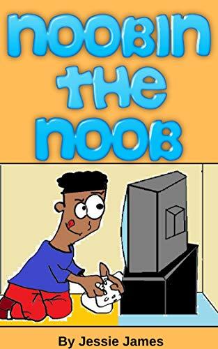 Noobin The Noob: Noobin Get's Lost by Jessie James | Goodreads