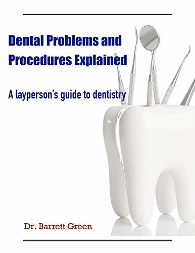 Dental Problems and Procedures Explained: A layperson's guide to ...