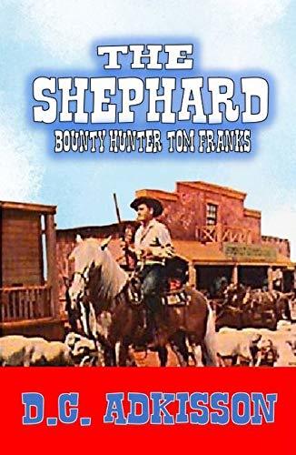 The Shepherd: Bounty Hunter Tom Franks by D.C. Adkisson | Goodreads