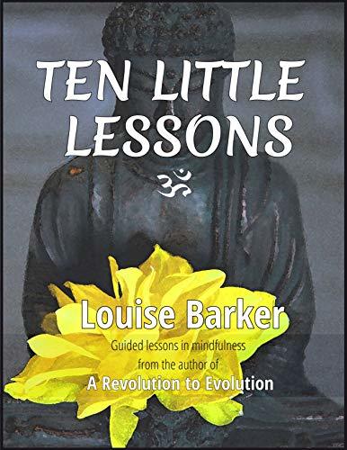 Ten Little Lessons: Guided Lessons in Mindfulness by Louise Barker ...