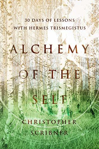 Alchemy of the Self: 30 Days of Lessons with Hermes Trismegistus by ...