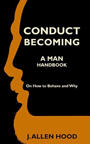 Conduct Becoming A Man: Handbook On How to Behave and Why by J. Allen ...