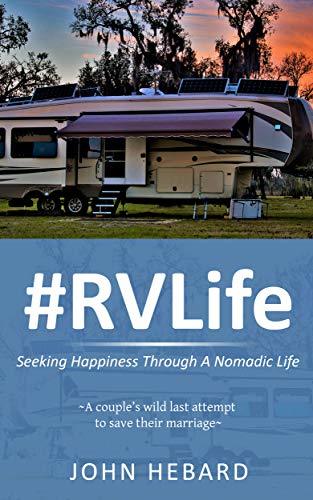 #RVLife: Seeking Happiness Through A Nomadic Life by John Hebard ...