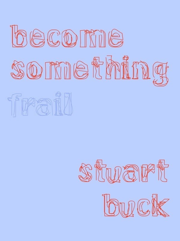 become something frail by Stuart Buck | Goodreads