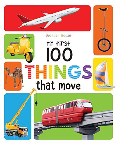 My First 100 Things That Move: Padded Cover Book by Wonder House Books ...